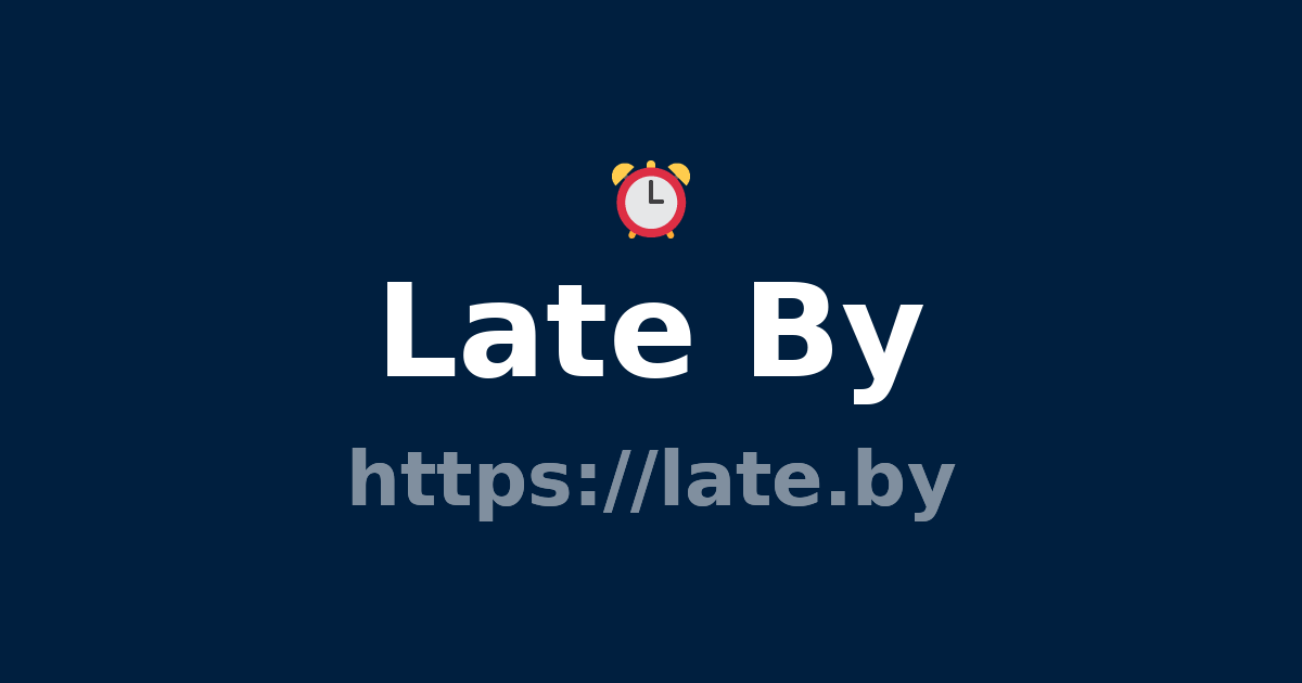 Late By